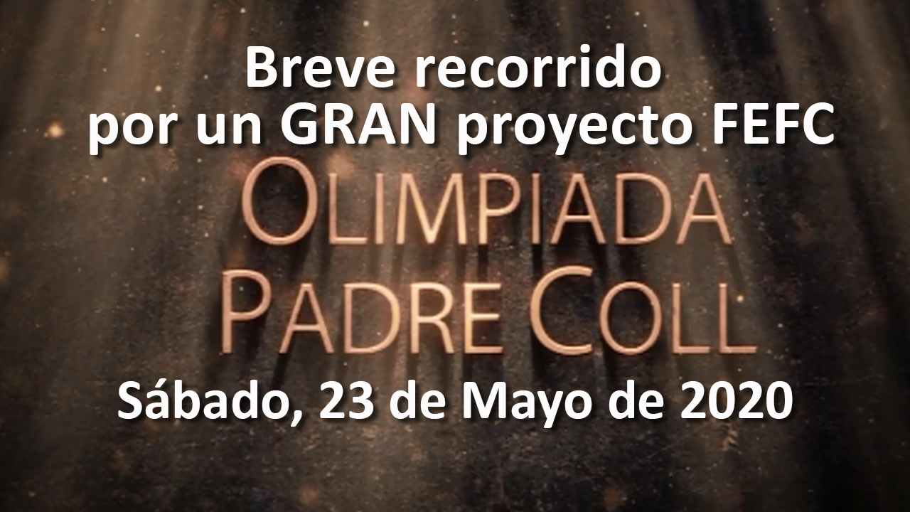 OLIMPIADA PADRE COLL BREVE RECORRIDO POR UN GRAN PROYECTO FEFC ...
